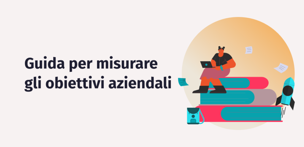 Obiettivi aziendali dei dipendenti: esempio e guida pratici Obiettivi aziendali dei dipendenti: esempio e guida pratici