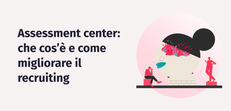 Assessment Center: come funziona e un esempio per applicarlo in azienda