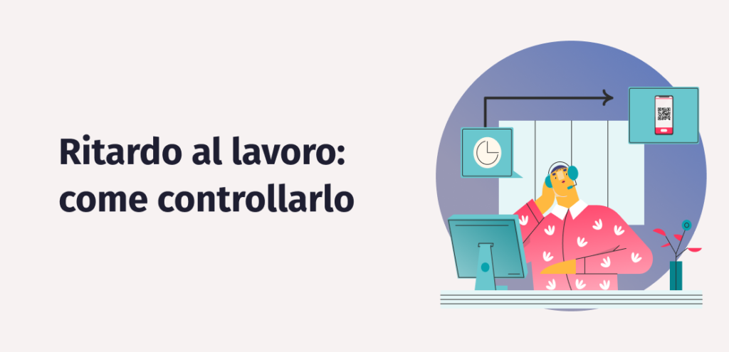Ritardo al lavoro: quando è tollerabile e come controllarlo in azienda