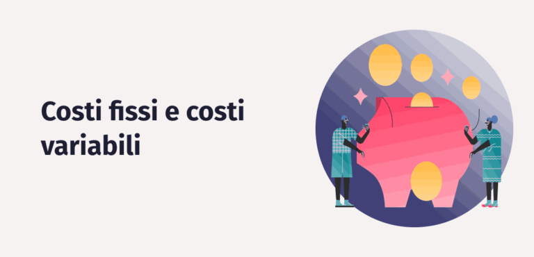 Costi fissi e variabili: guida completa con calcoli ed esempi